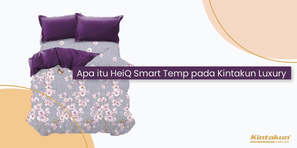 Apa itu HeiQ Smart Temp Pada Kintakun Luxury? - Kintakun